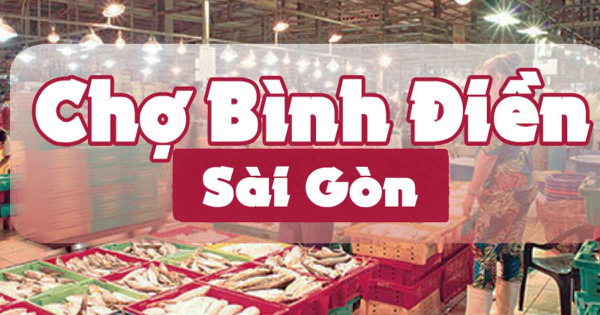 Chợ đầu mối Bình Điền ở đâu? Có gì? Có nên đi?